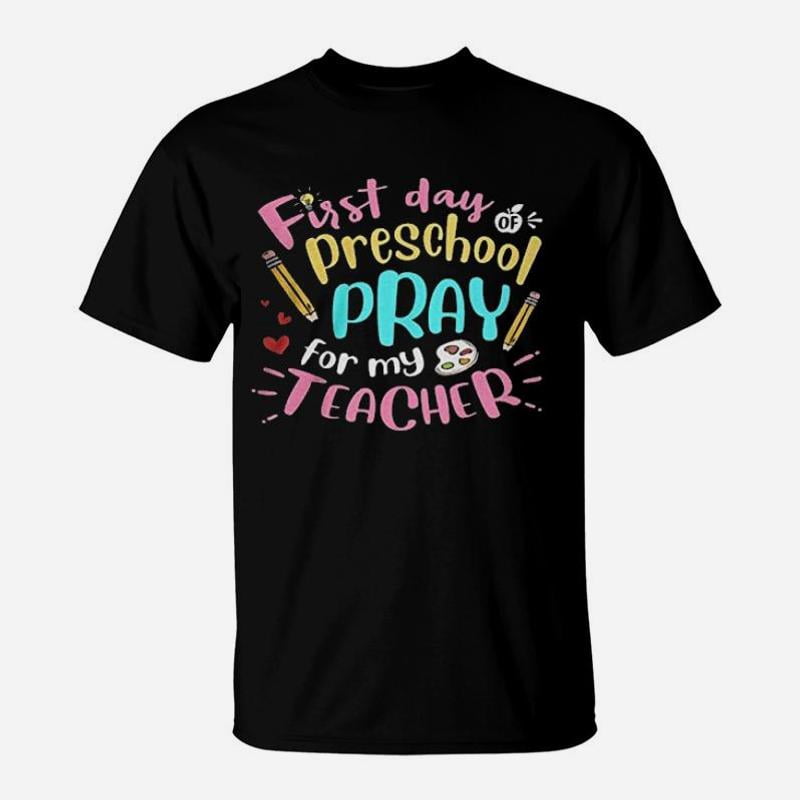 First Day Of Preschool Pray For My Teacher TShirt - Walmart.com