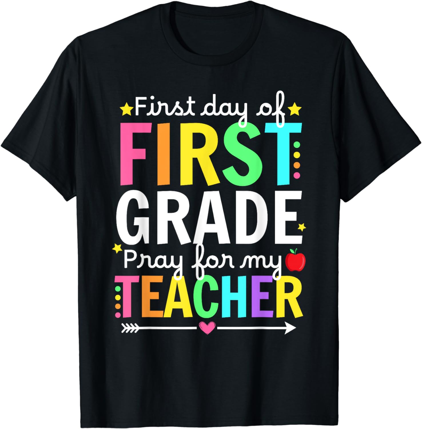 First Day of 1st Grade pray for my Teacher - Funny 1st Grade T-Shirt ...