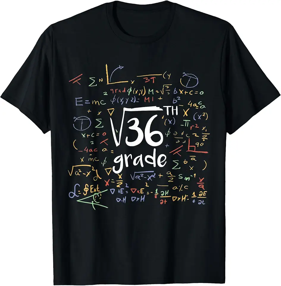 First Day of School 6th Grade Square Root of 36 Math Teacher T-Shirt ...