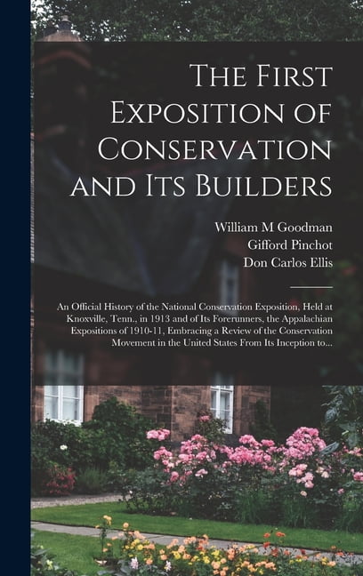 The First Exposition Of Conservation And Its Builders; An Official ...