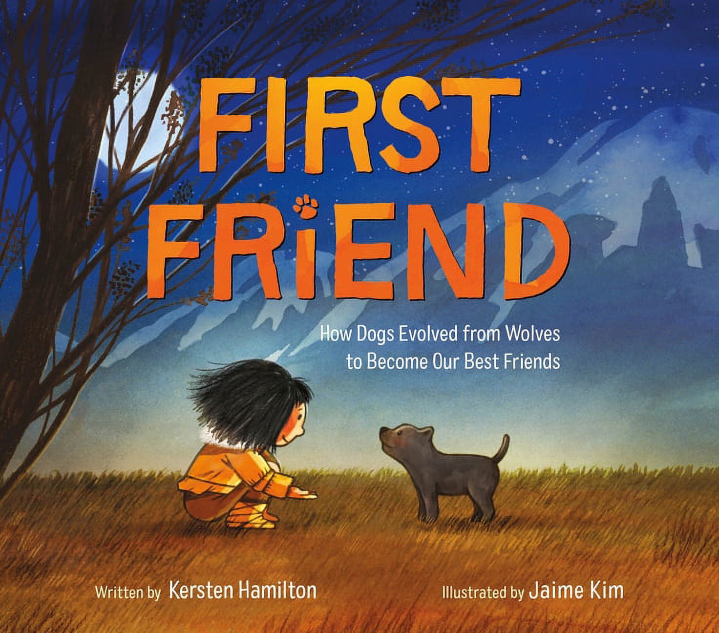 First Friend: How Dogs Evolved from Wolves to Become Our Best Friends ...