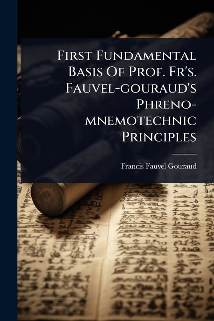 First Fundamental Basis Of Prof. Fr's. Fauvel-gouraud's Phreno ...