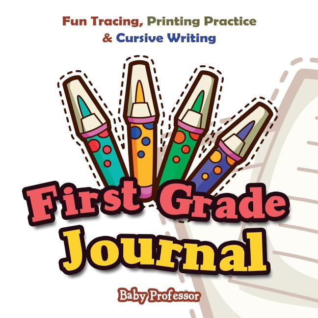 First Grade Journal: Fun Tracing, Printing Practice & Cursive Writing ...