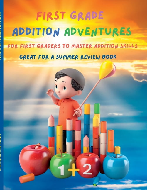 First Grade Math Addition Adventure Mastery: "Fun-filled Activities and ...