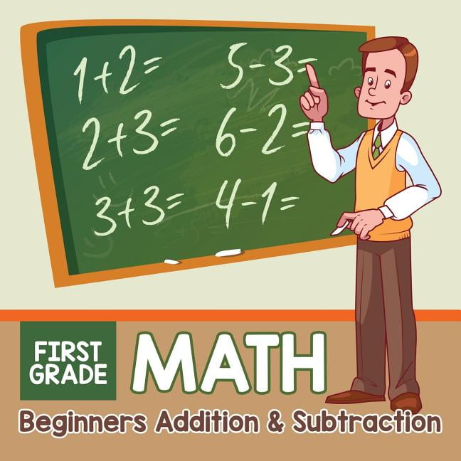 First Grade Math: Beginners Addition & Subtraction (Paperback ...