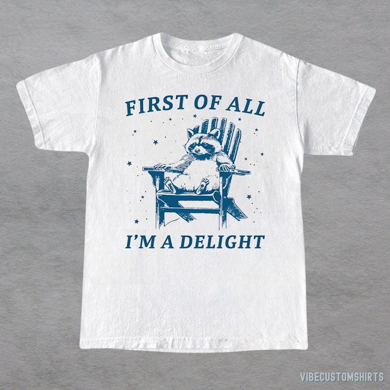 First Of All I’m A Delight Raccoon Graphic Tee, Cute Animal Sarcastic ...