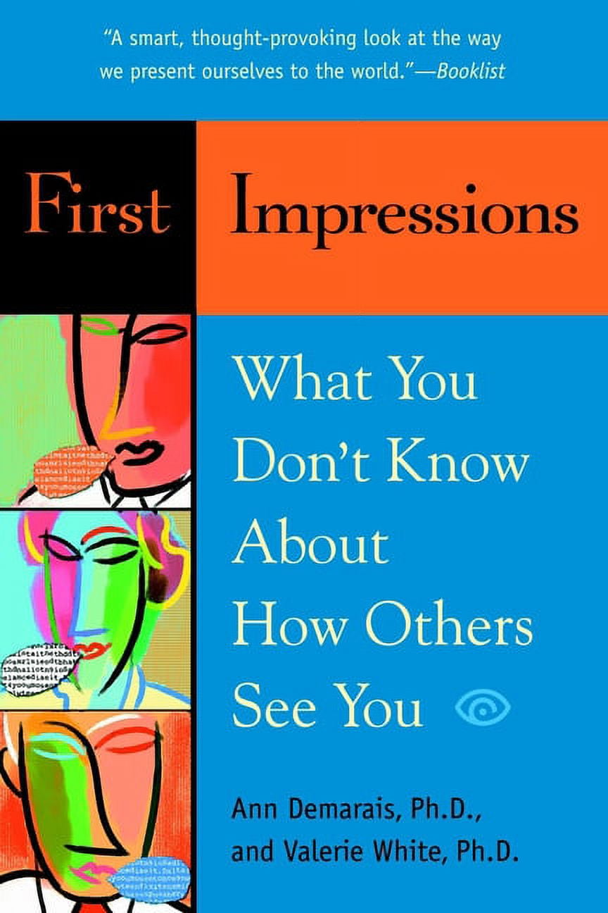 First Impressions: What You Don't Know about How Others See You ...