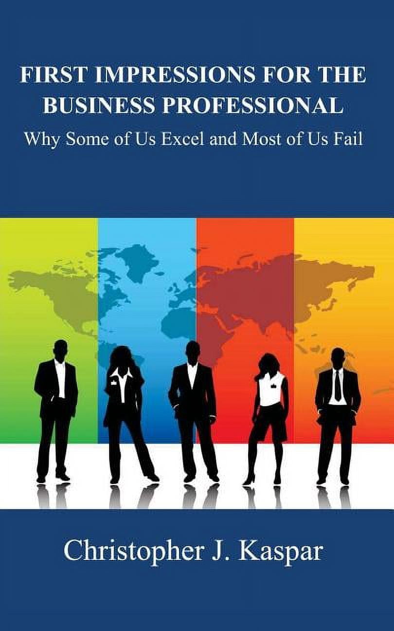 First Impressions for the Business Professional: Why Some of Us Excel ...