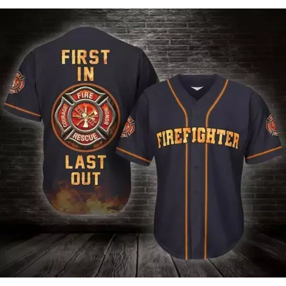 First In Last Out Firefighter Baseball Tee Jersey Shirt Printed 3D ...