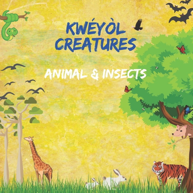 My First KwÃ©yÃ²l KwÃ©yÃ²l Creatures Animal & Insects: English to ...