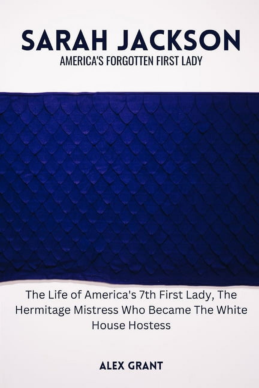 First Ladies of America - What You Didn' Sarah Jackson: America's ...