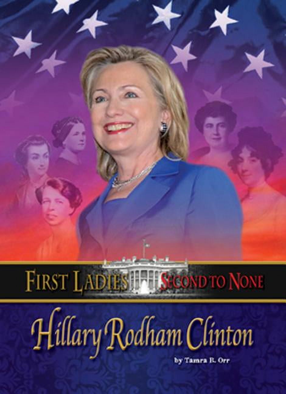 First Ladies: Second to None: Hillary Clinton (Hardcover) - Walmart.com