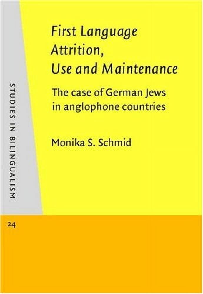 First Language Attrition, Use and Maintenance: The Case of German Jews ...