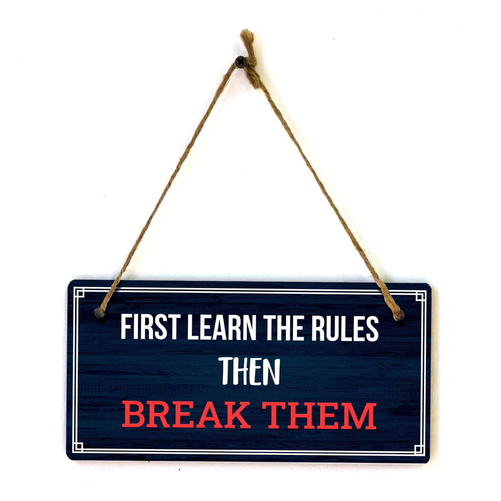 First Learn The Rules Then Break Them 5x10 Hanging Plus Wall or Door ...