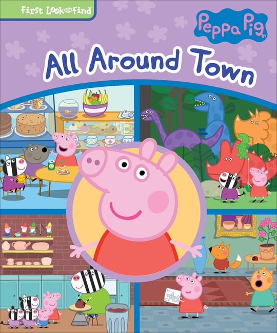 First Look and Find Series #4 Peppa Pig All Around Town: First Look and ...