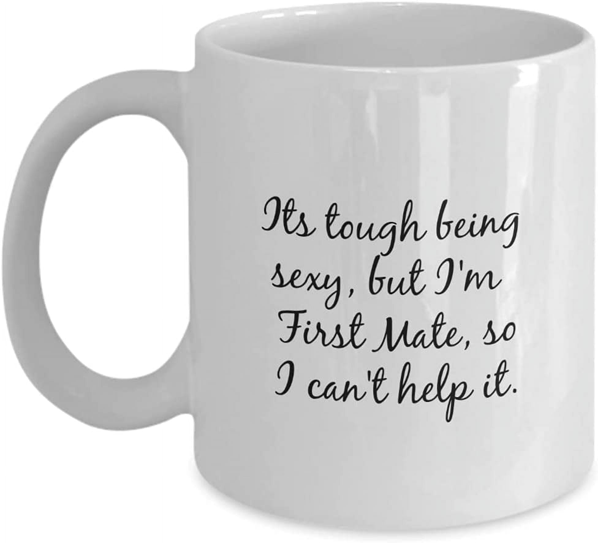 First Mate Mug, First Mate Coffee Mug, Sexy First Mate, Gifts for First ...