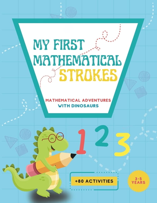 My First Mathematical Strokes: Mathematical adventures with dinosaurs ...