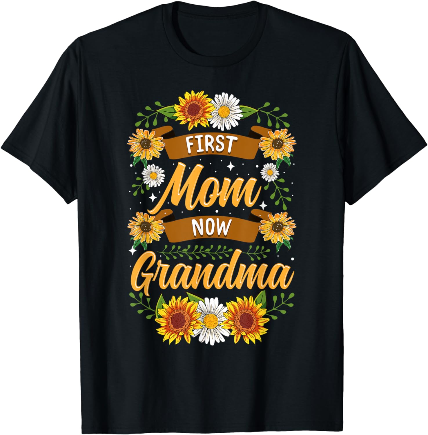 First Mom Now Grandma Shirt Cute Sunflower Gifts New Grandma T-Shirt ...