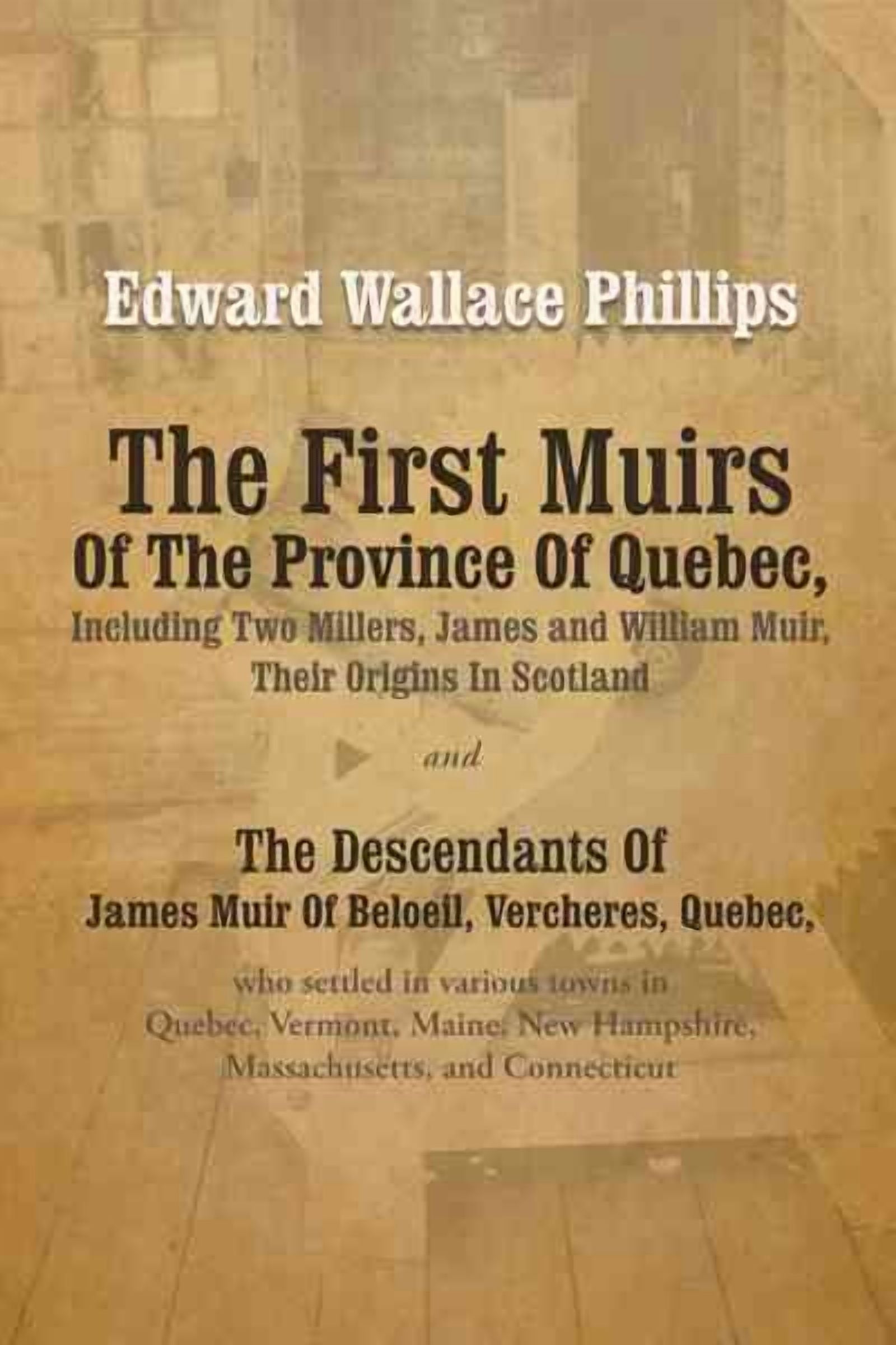 The First Muirs Of The Province Of Quebec, Including Two Millers, James ...