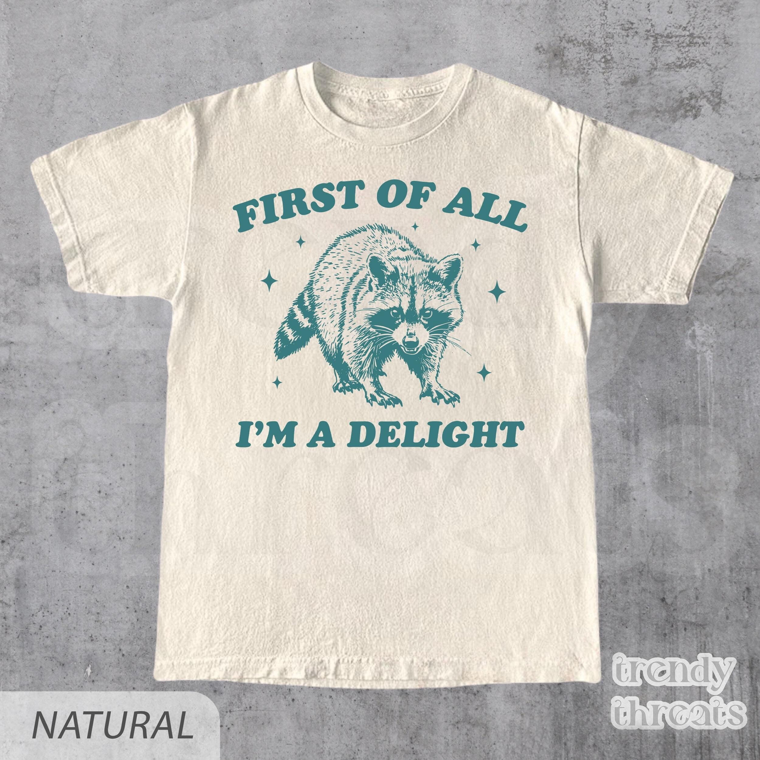 First Of All Im A Delight Shirt, Cute Sarcastic T-Shirt, Sarcastic Self ...