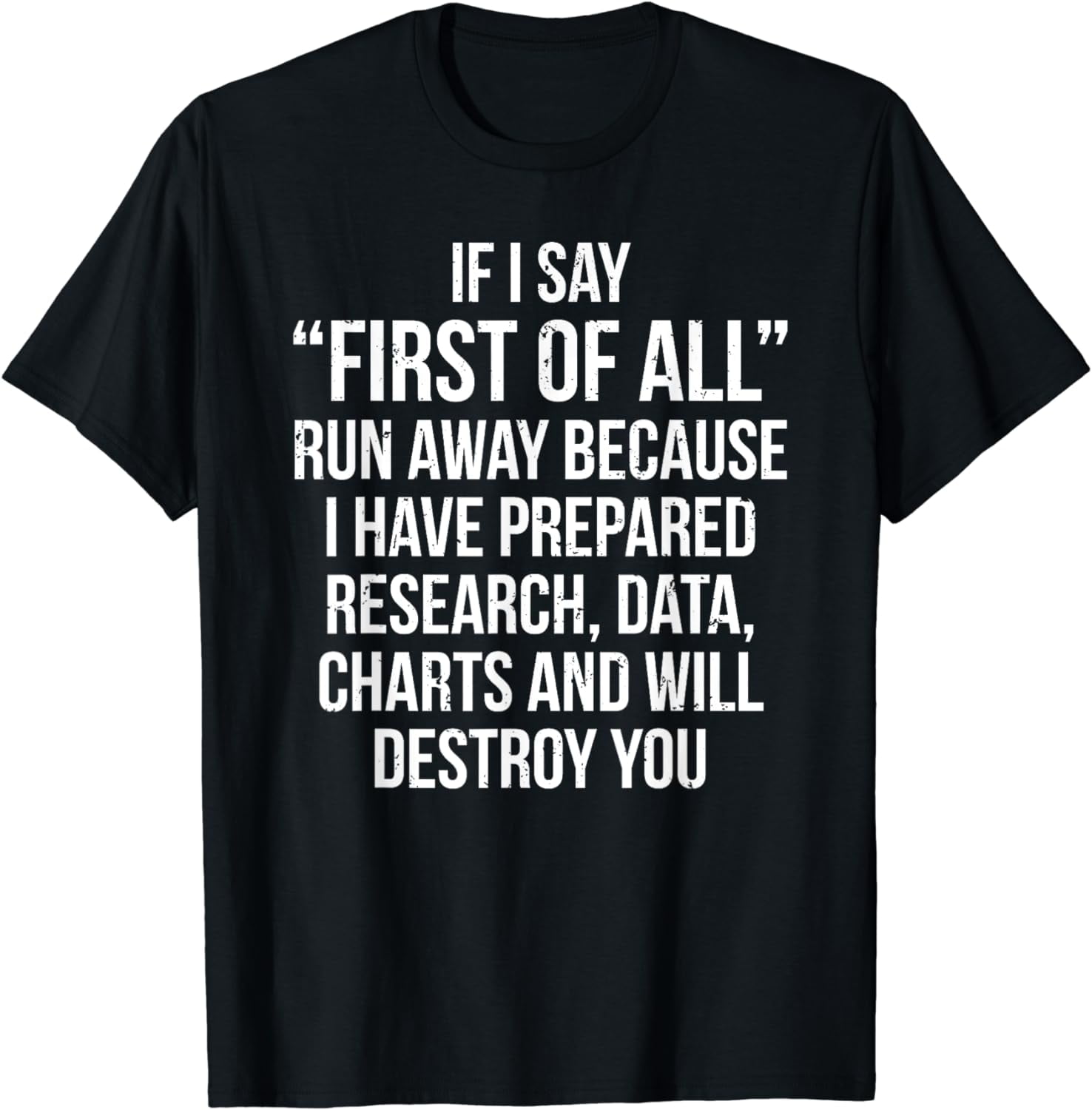 First Of All Run Away Debate Funny Debating T-Shirt - Walmart.com