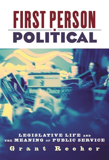 First Person Political: Legislative Life and the Meaning of Public ...