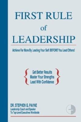 Pre-Owned First Rule of Leadership: Achieve Far More by Leading Your ...