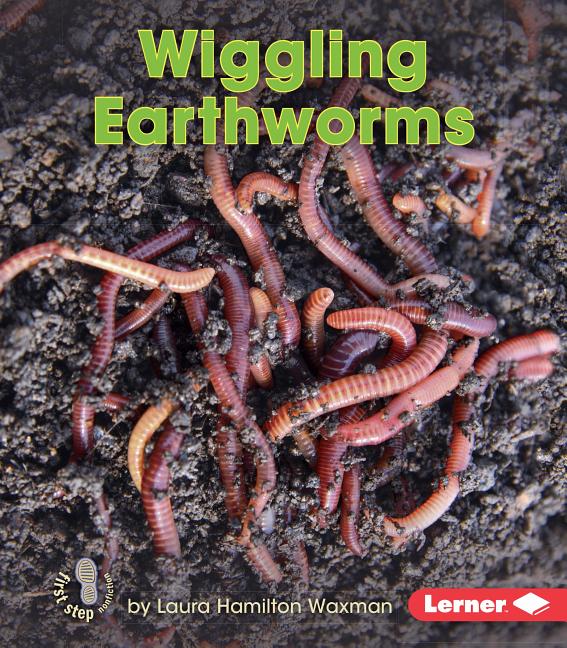 First Step Nonfiction -- Backyard Critters: Wiggling Earthworms ...