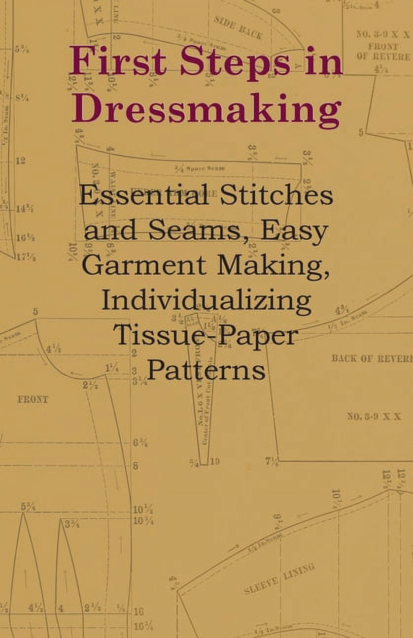 First Steps in Dressmaking: Essential Stitches and Seams, Easy Garment ...