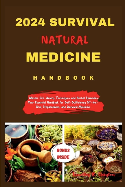 First Steps Mastery: 2024 Survival Natural Medicine Handbook: Master ...
