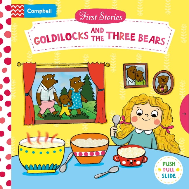 First Stories Goldilocks and the Three Bears: A Push, Pull, Slide Book ...