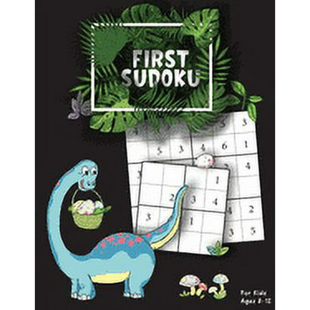 First Sudoku For Kids Ages 8-12: Fun And Easy Sudoku Puzzle Book with ...