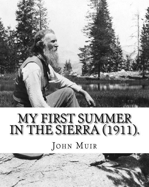 My First Summer in the Sierra 1911 . By: John Muir, Illustrated By ...