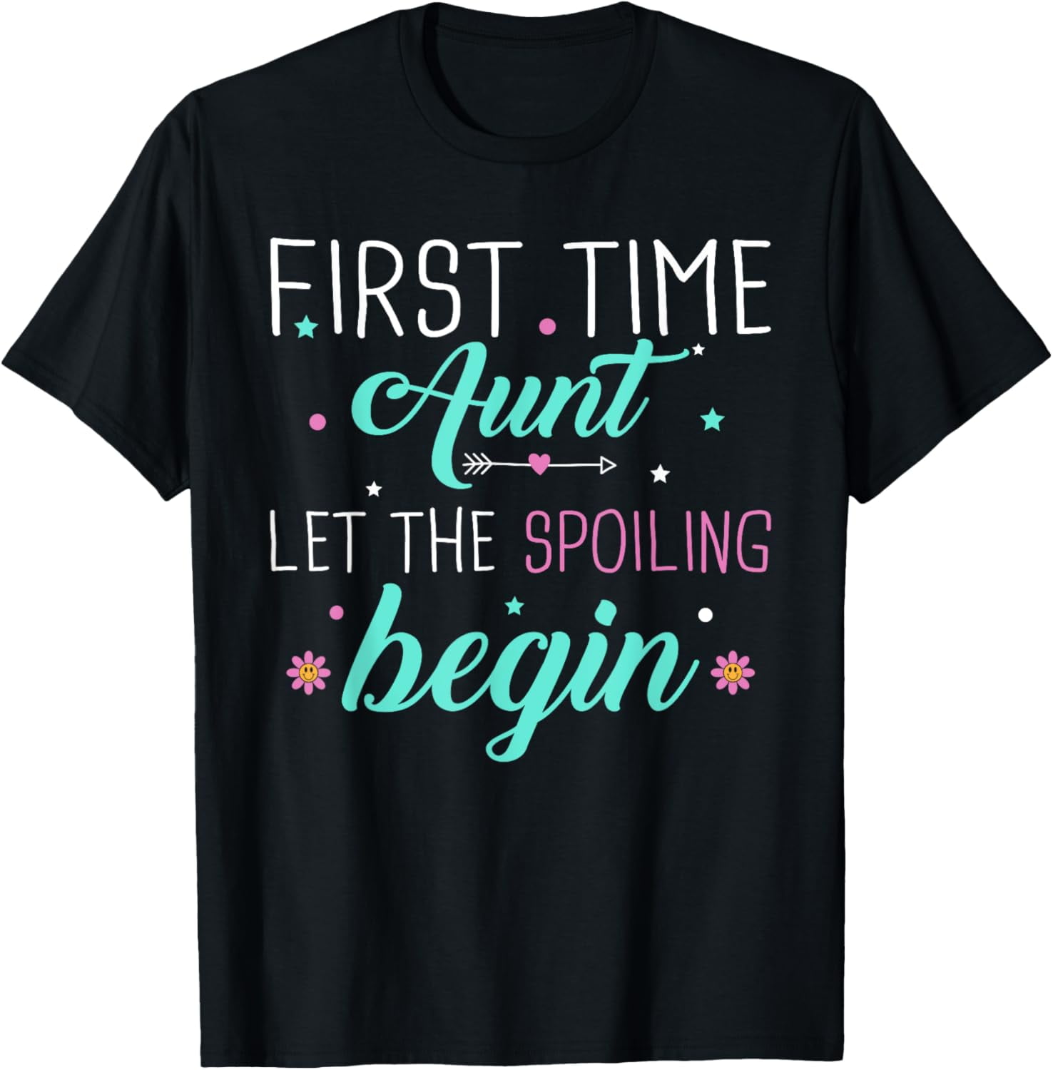 First Time Aunt Let the Spoiling Begin New 1st Time Gifts T-Shirt ...