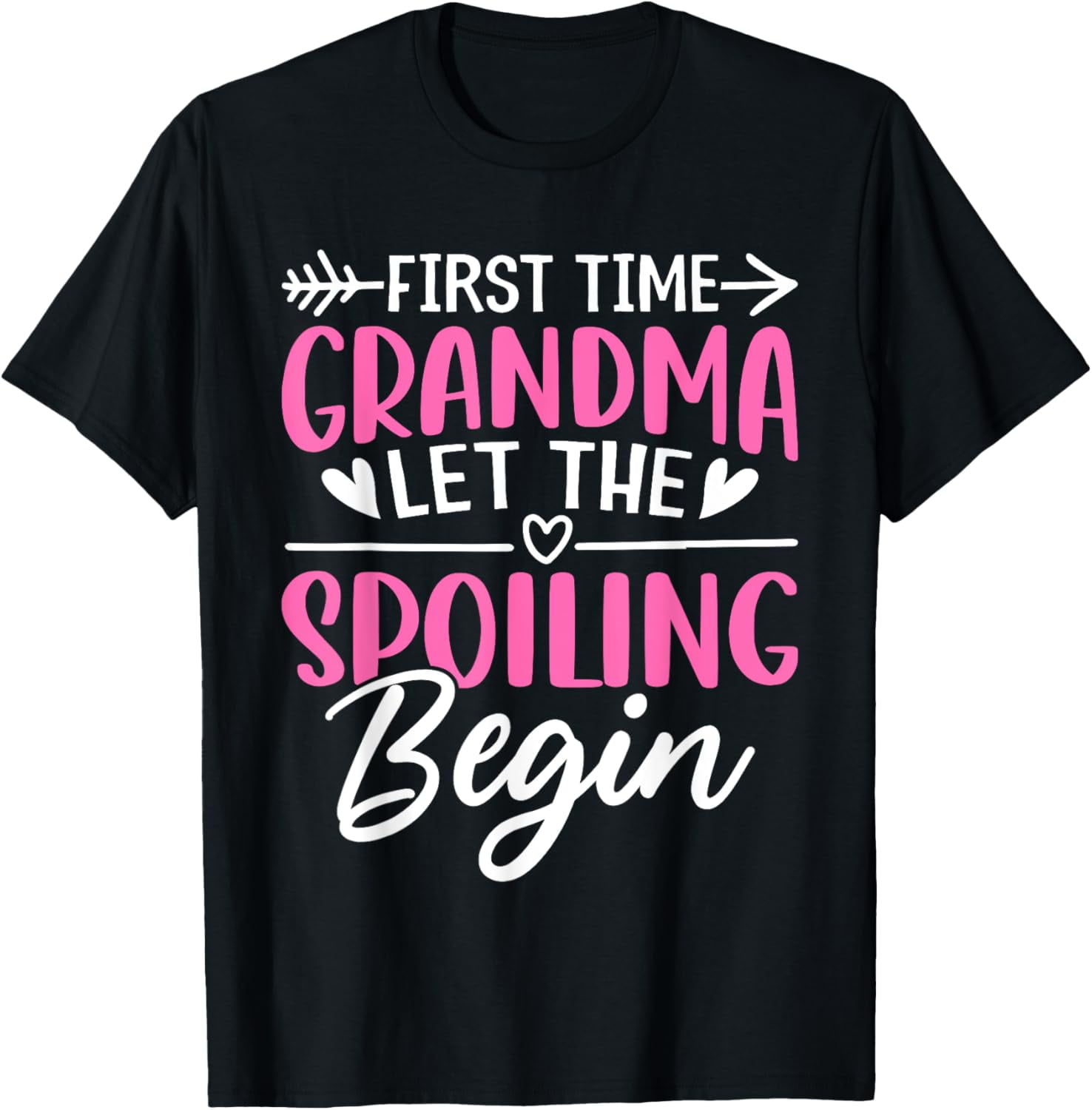 First Time Grandma Let the Spoiling Begin New 1st Time T-Shirt ...