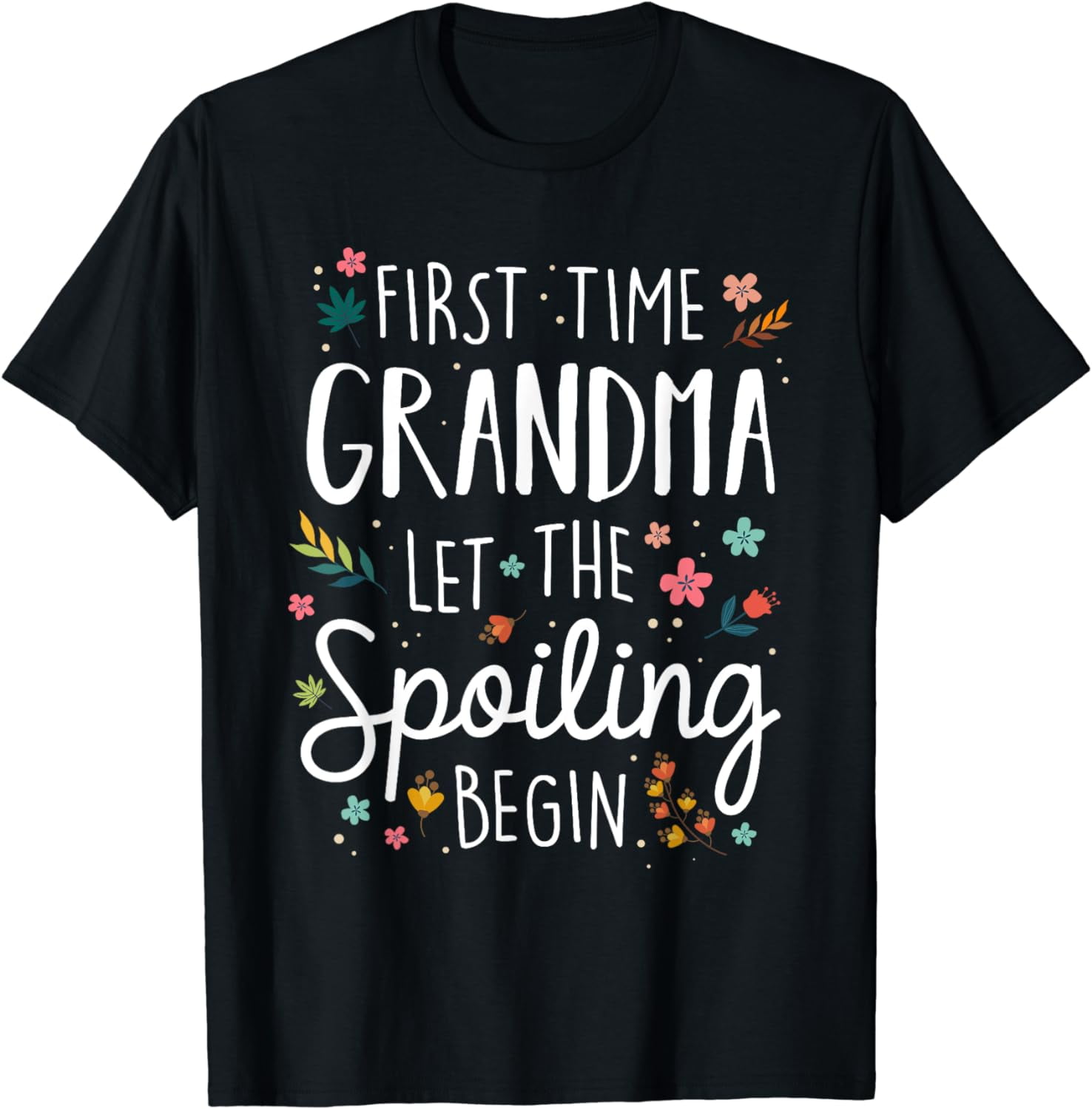 First Time Grandma let the Spoiling Begin - Grandmother Cotton T-Shirt ...