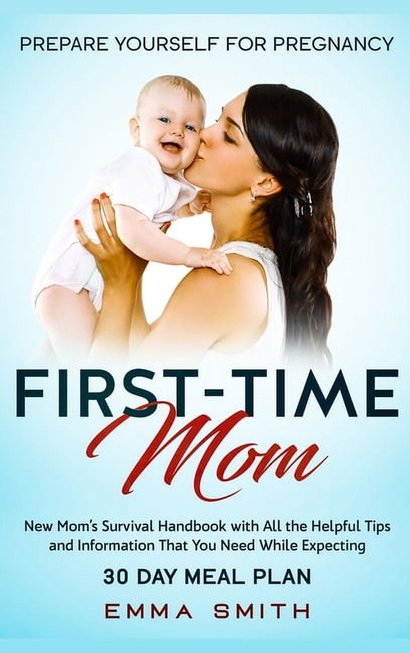 First-Time Mom: Prepare Yourself for Pregnancy: New Mom's Survival ...