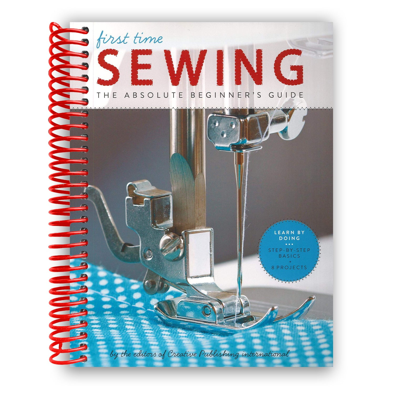 First Time Sewing: The Absolute Beginners Guide (Spiral Bound ...