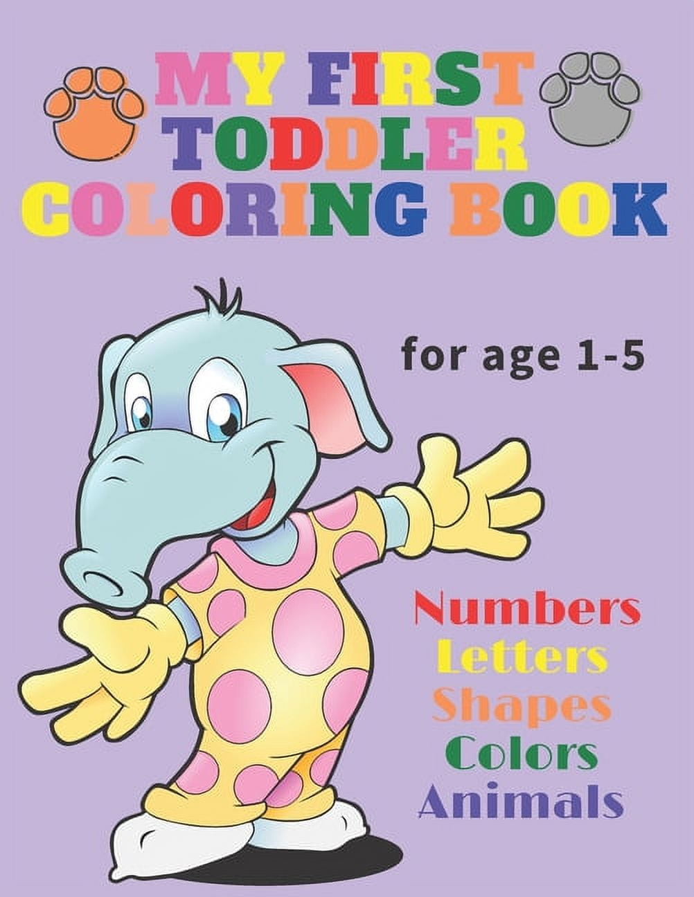 My First Toddler Coloring Book: Fun and Awesome Numbers, Letters ...