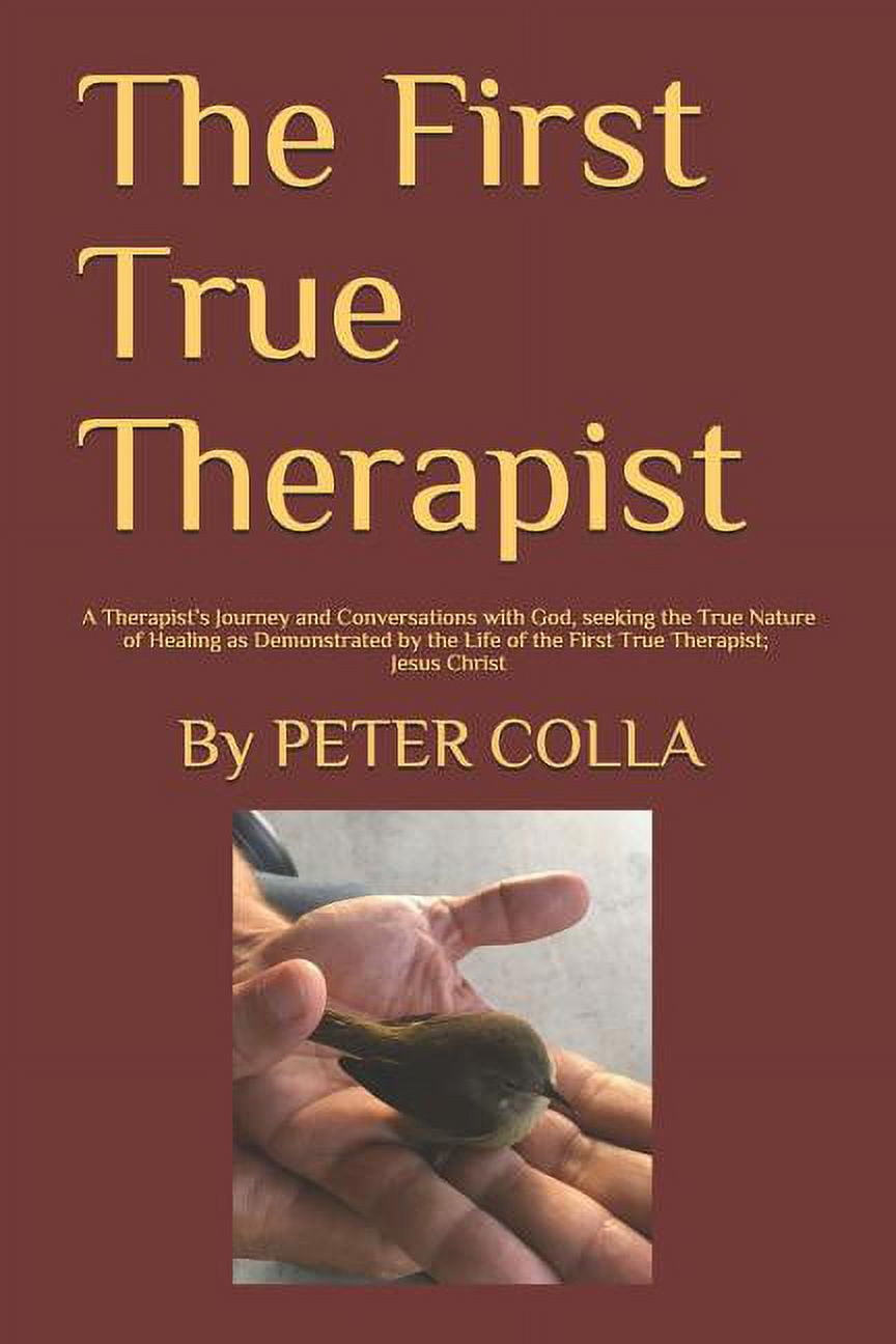 The First True Therapist: A Therapistâ s Journey and Conversations with ...