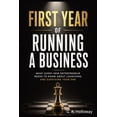 First Year of First Year of Running a Business: What Every New ...