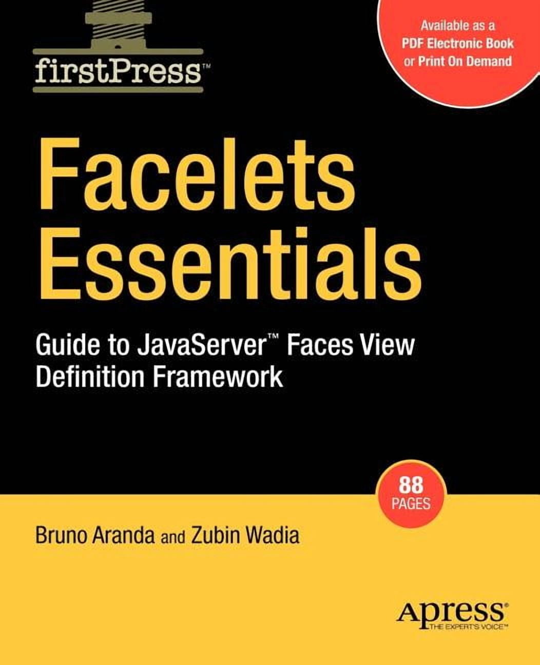 FirstPress Facelets Essentials: Guide to JavaServer Faces View ...