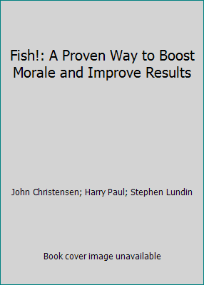 Pre-Owned Fish!: A Proven Way to Boost Morale and Improve Results ...