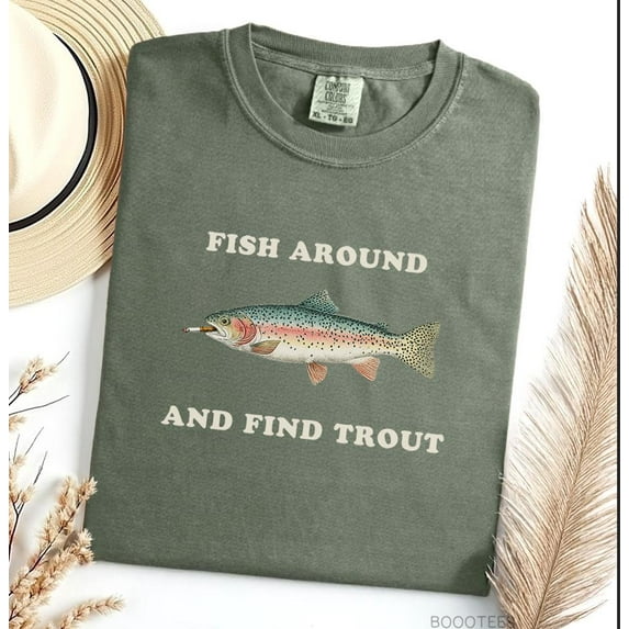 Fish Around and Find Trout Shirt T-shirt Fishing Meme Punny Pun Dad ...