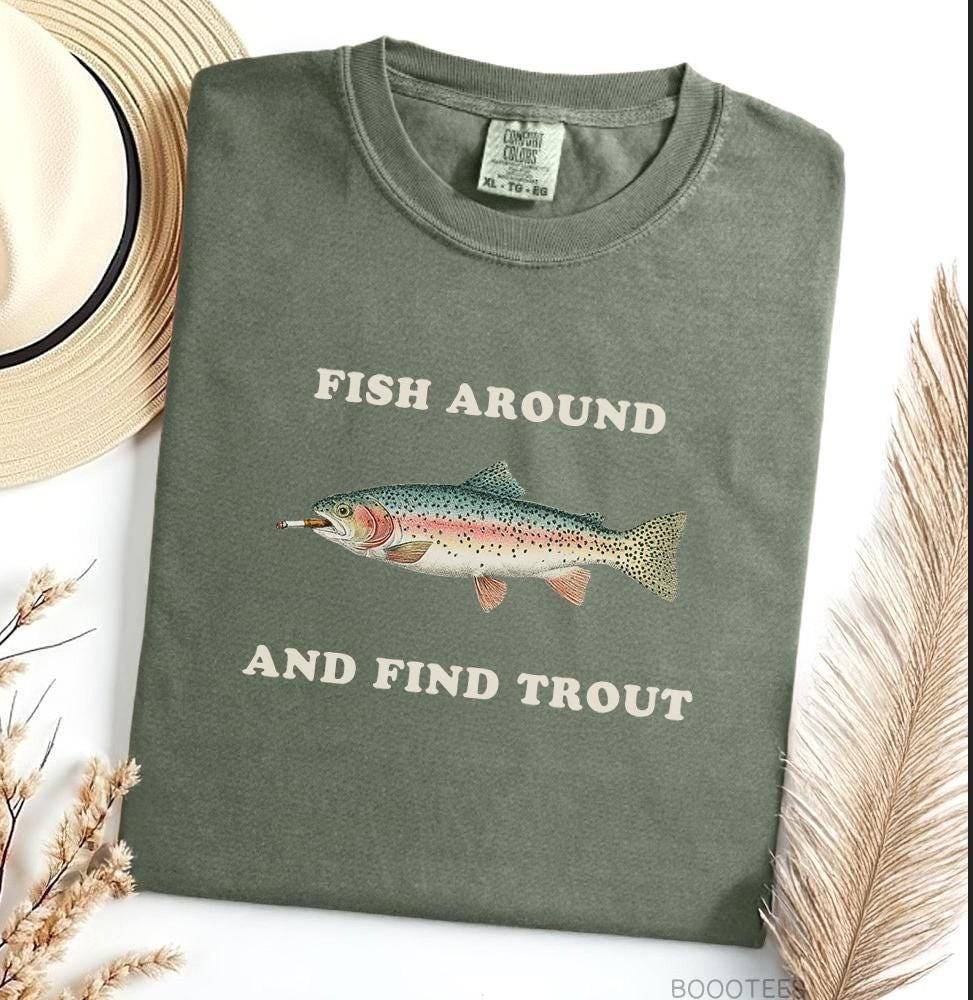 Fish Around and Find Trout Shirt T-shirt Tshirt Fishing Meme Punny Pun ...