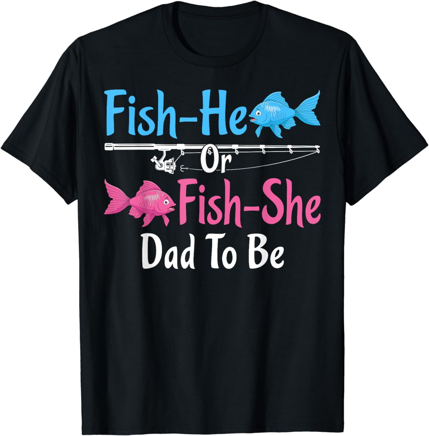 Fish-He Or Fish-She Dad To Be Gender Reveal Baby Shower T-Shirt ...