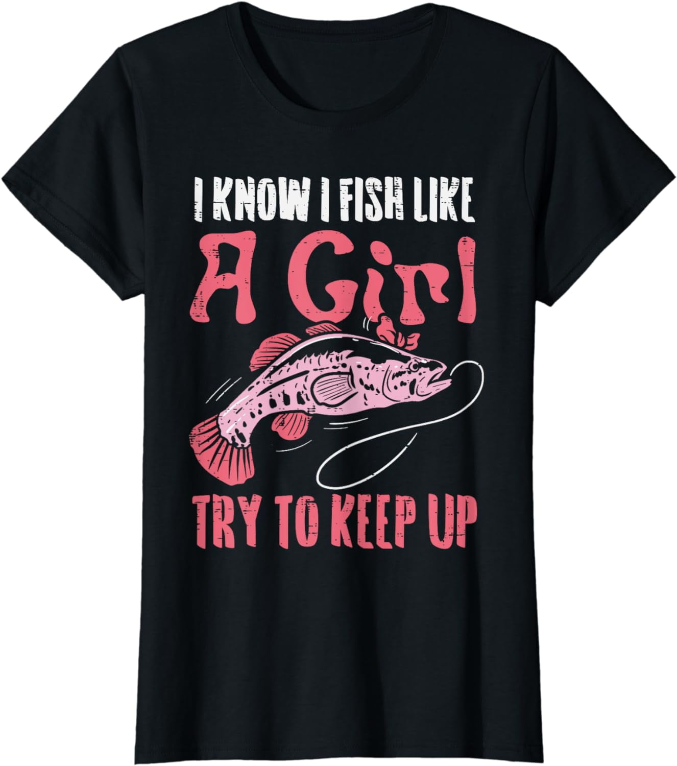 Fish Like Girl Try To Keep Up Cool Fishing Angling Women T-Shirt ...