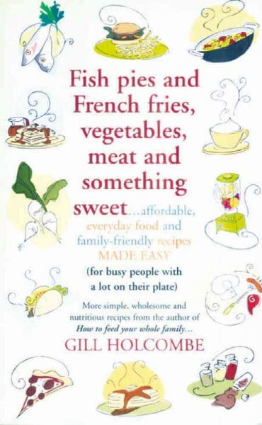 Fish Pies and French Fries, Vegetables, Meat and Something Sweet ...