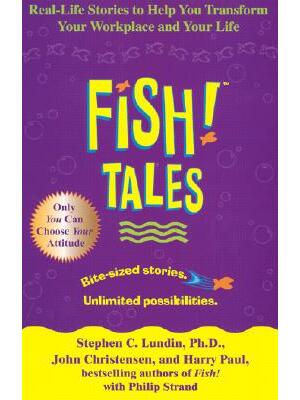Fish! Tales : Real-Life Stories to Help You Transform Your Workplace ...