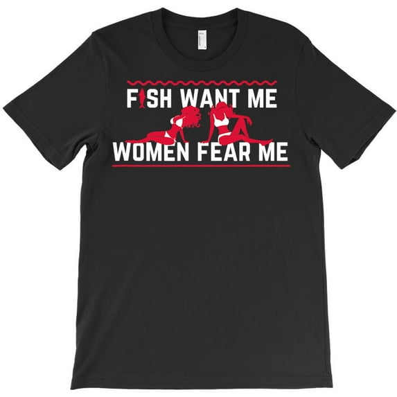 Fish Want Me Women Fear Me Funny Fishing and Angler Hobby Themed Joke ...
